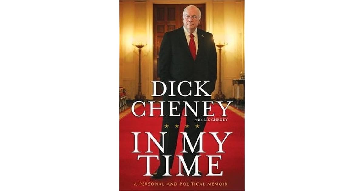 In My Time: A Personal and Political Memoir by Dick Cheney
