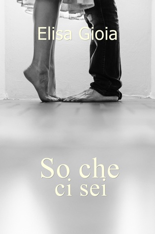 So che ci sei by Elisa Gioia