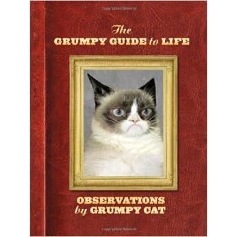 The Grumpy Guide to Life: Observations from Grumpy Cat by Grumpy Cat ...