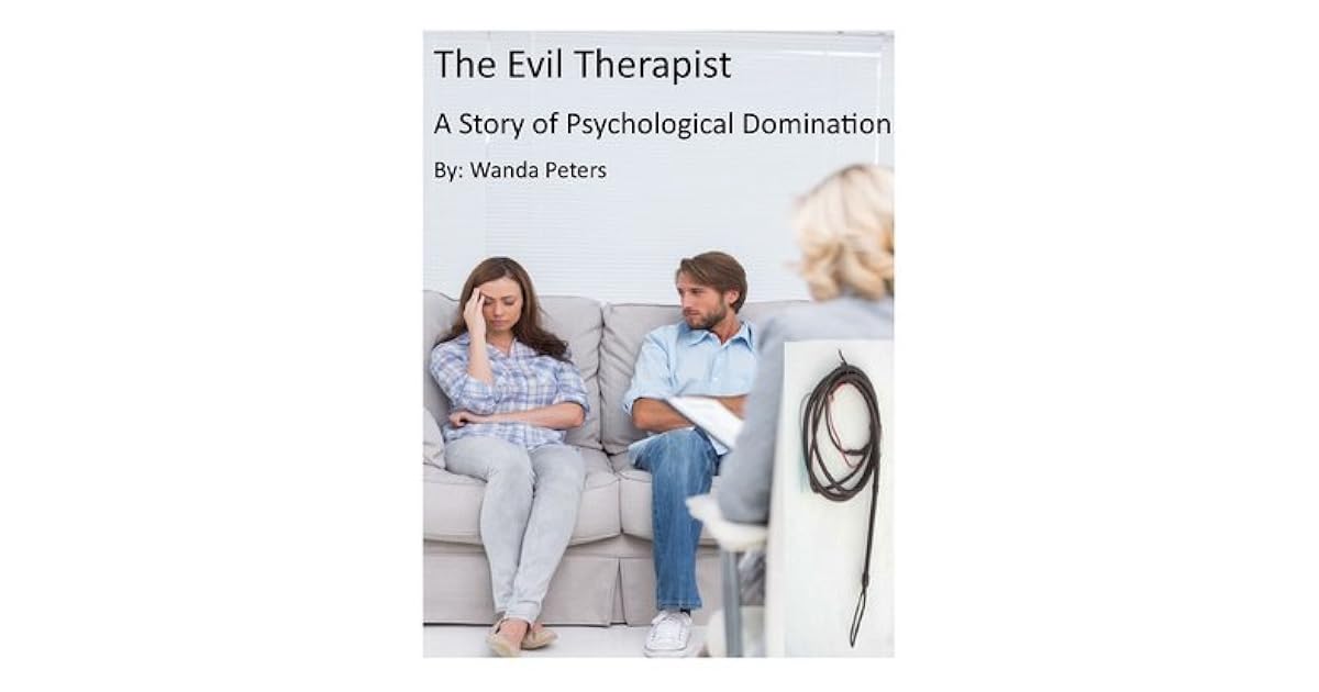 The Evil Therapist: A tale of psychological domination by Wanda Peters