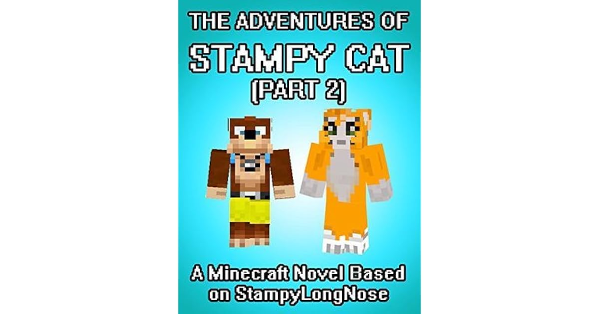 The Adventures of Stampy Cat: A Minecraft Novel Based on StampyLongNose ...