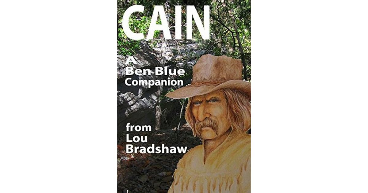Cain (Ben Blue Book 5) by Lou Bradshaw