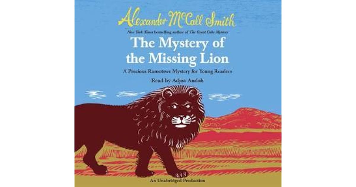 The Mystery of the Missing Lion by Alexander McCall Smith
