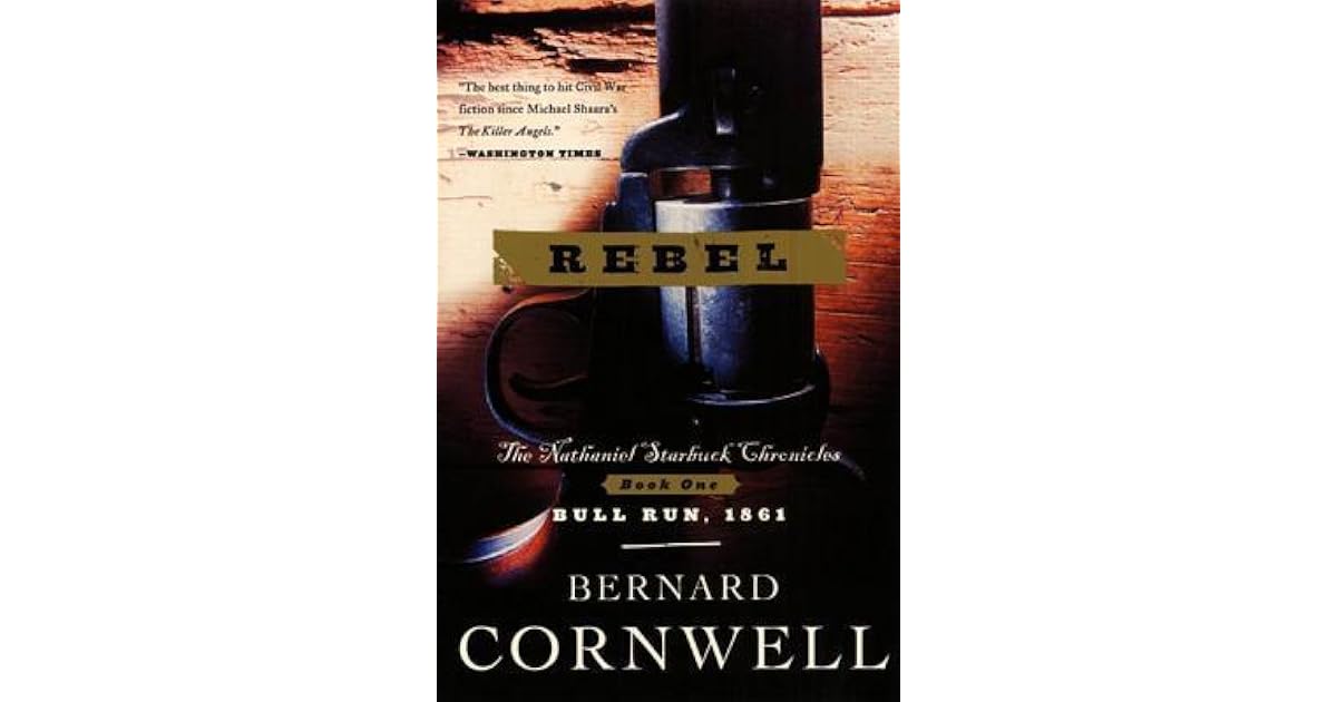 Rebel (The Starbuck Chronicles, #1) by Bernard Cornwell