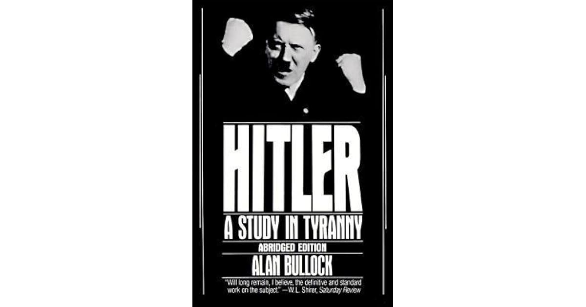 Hitler: A Study in Tyranny by Alan Bullock