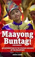 Maayong Buntag!: An Introduction to the Visayan Language of the ...