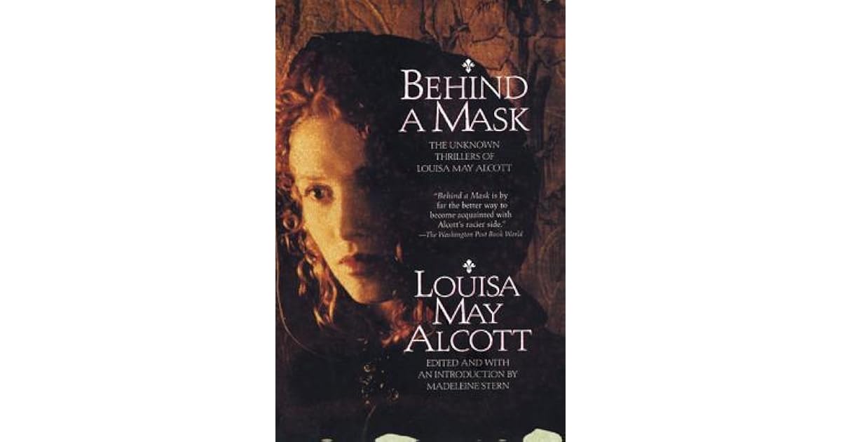 Behind a Mask: The Unknown Thrillers of Louisa May Alcott by Louisa May ...
