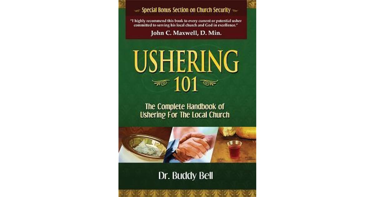 Ushering 101: The Complete Handbook of Ushering for the Local Church by ...