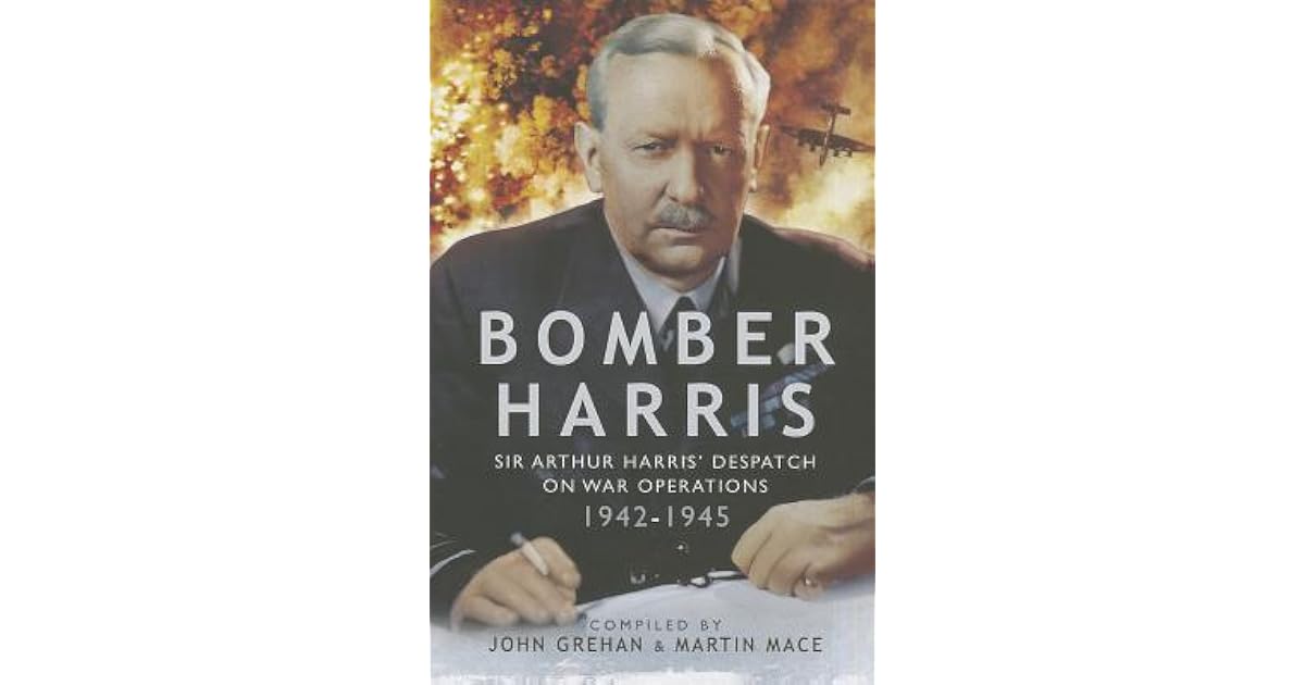 Bomber Harris: Sir Arthur Harris' Despatch on War Operations 1942-1945 ...