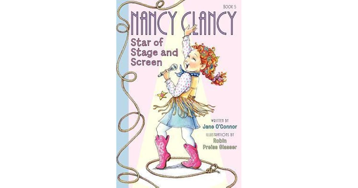 Star of Stage and Screen (Nancy Clancy #5) by Jane O'Connor