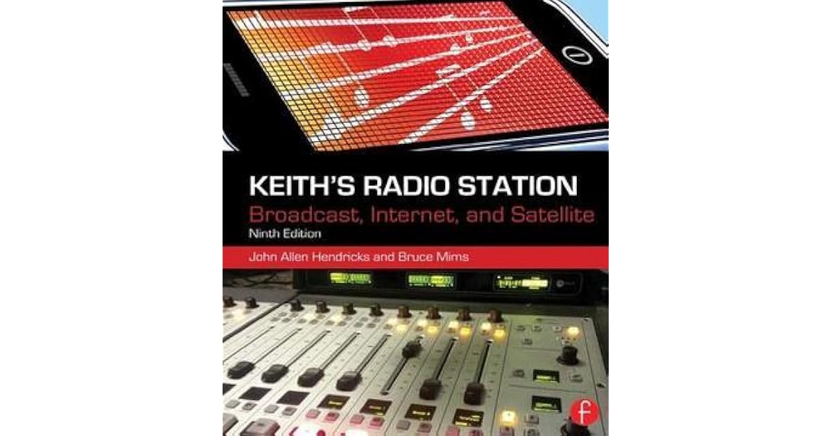 Keith's Radio Station: Broadcast, Satellite, and Internet by John Allen ...