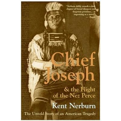 Chief Joseph & the Flight of the Nez Perce: The Untold Story of an ...