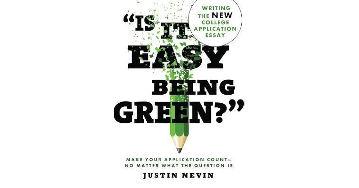 "is It Easy Being Green?": Writing the New College Application Essay by ...