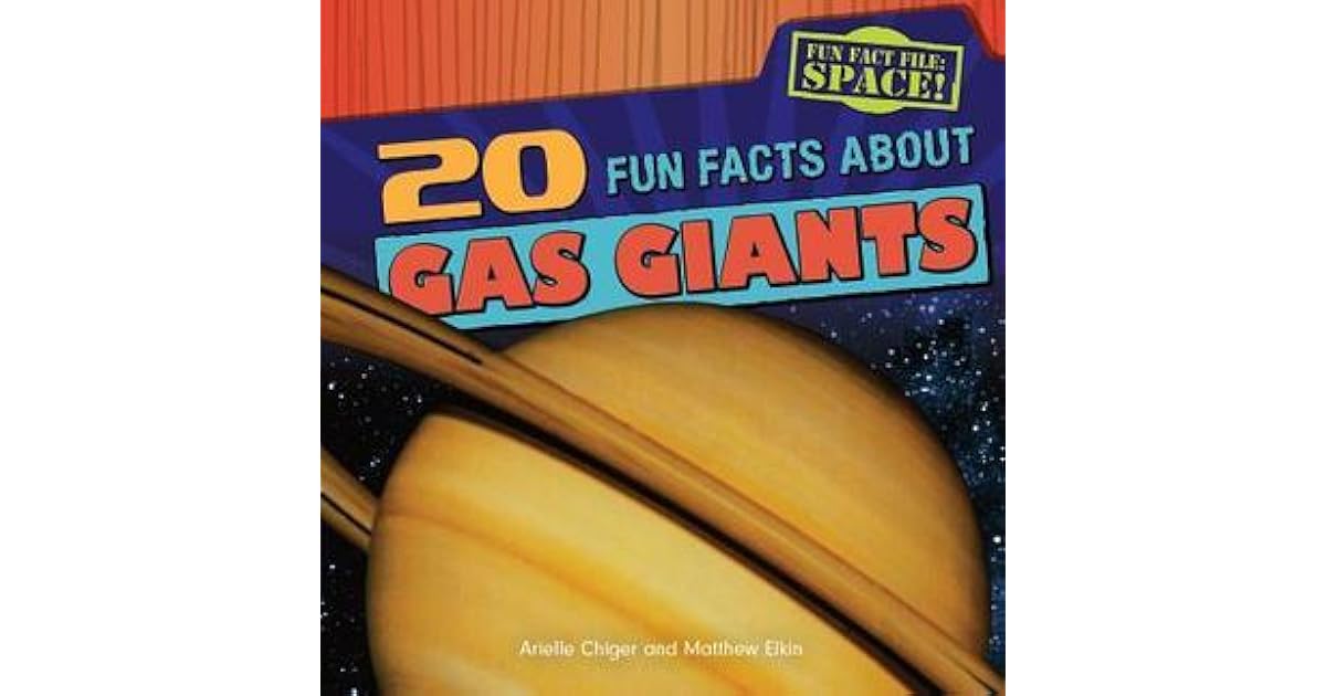 20 Fun Facts about Gas Giants by Arielle Chiger