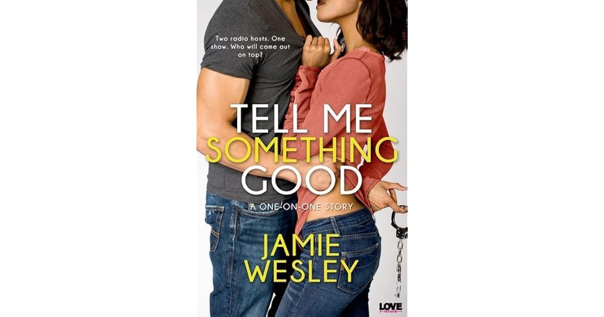 Tell Me Something Good (One-on-One, #1) by Jamie Wesley
