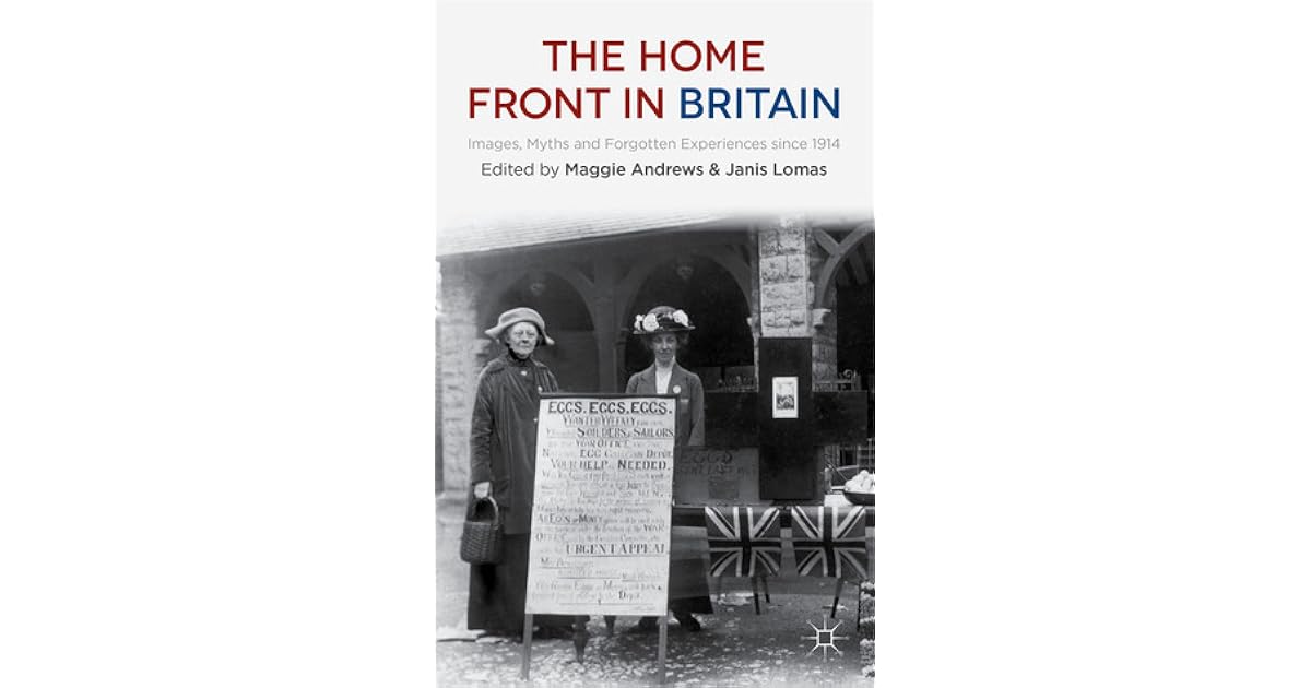 The Home Front in Britain: Images, Myths and Forgotten Experiences ...