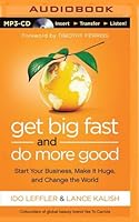 Get Big Fast and Do More Good: Start Your Business, Make It Huge, and ...