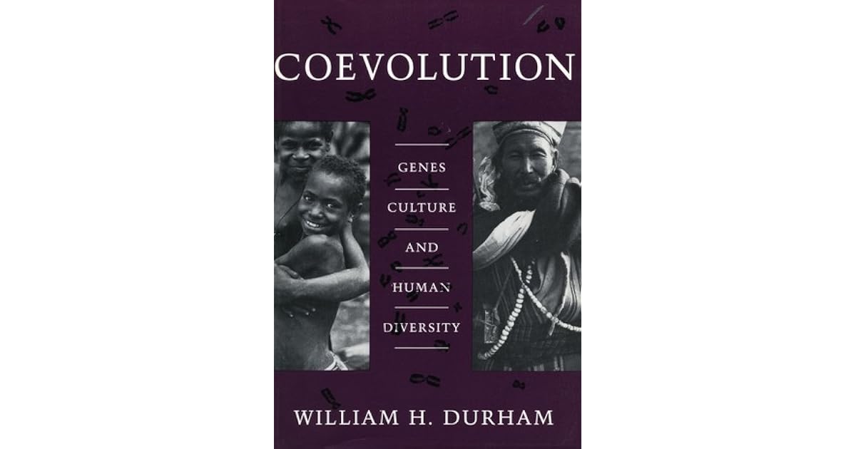 Coevolution: Genes, Culture, and Human Diversity by William H. Durham