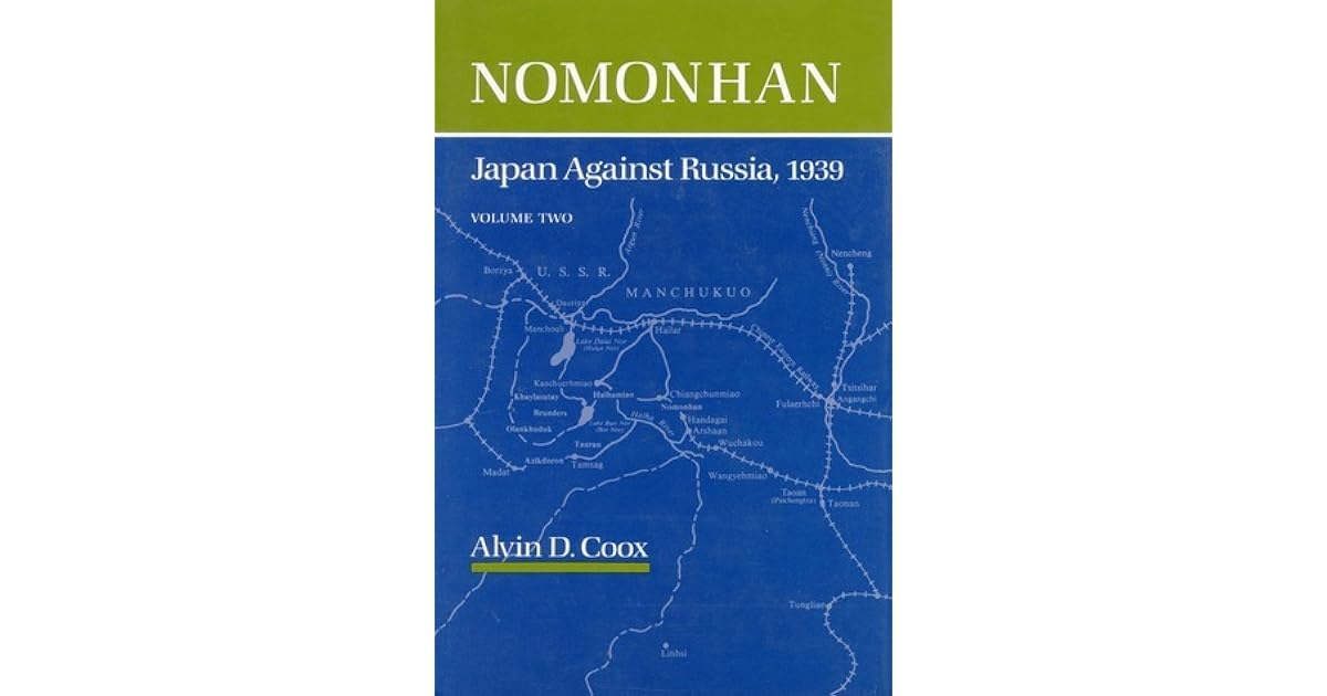 Nomonhan: Japan Against Russia, 1939 by Alvin D. Coox