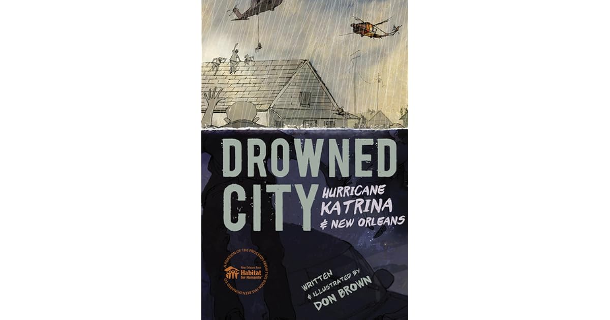 Drowned City: Hurricane Katrina and New Orleans by Don Brown