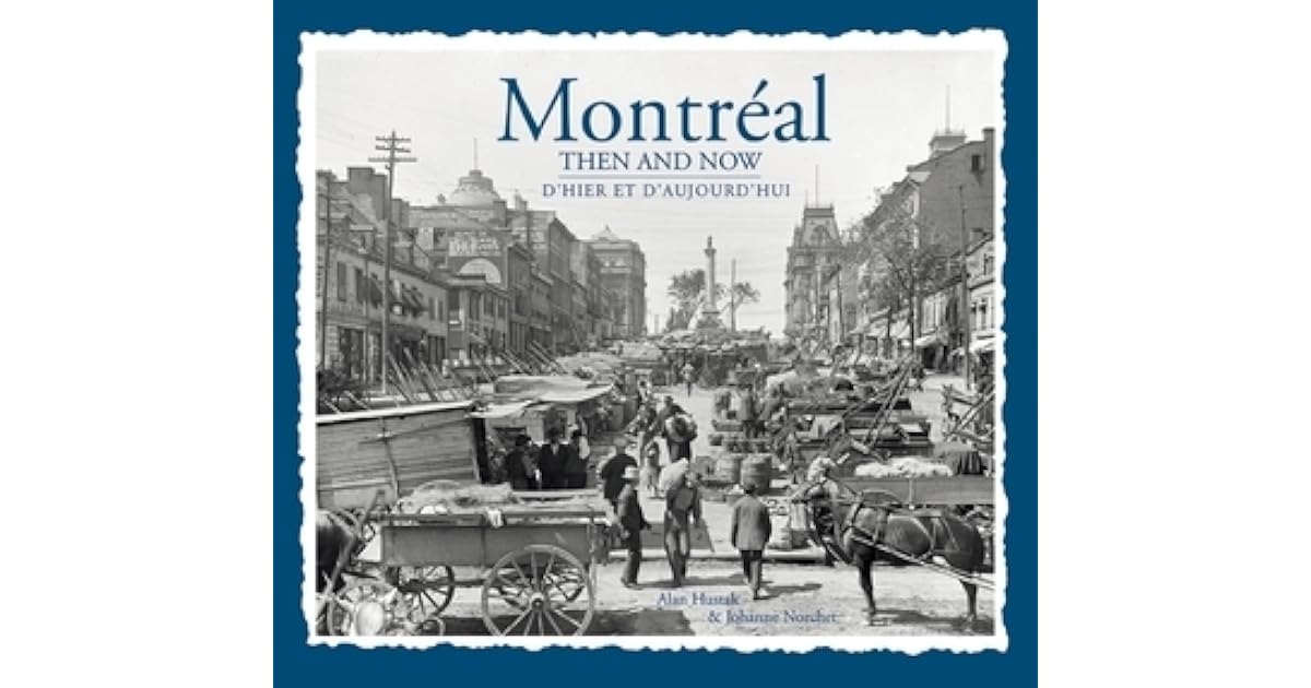 Montreal Then & Now by Alan Hustak