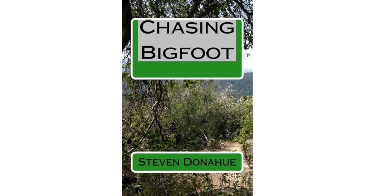 Chasing Bigfoot by Steven Donahue