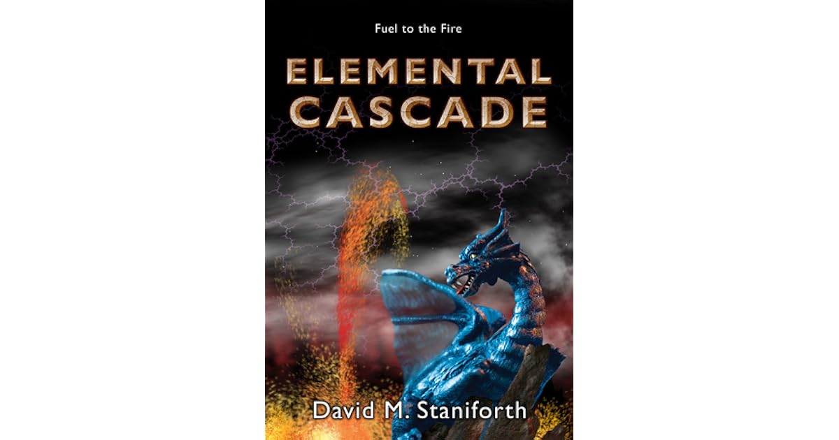 Elemental Cascade (Fuel to the Fire #3) by David Staniforth