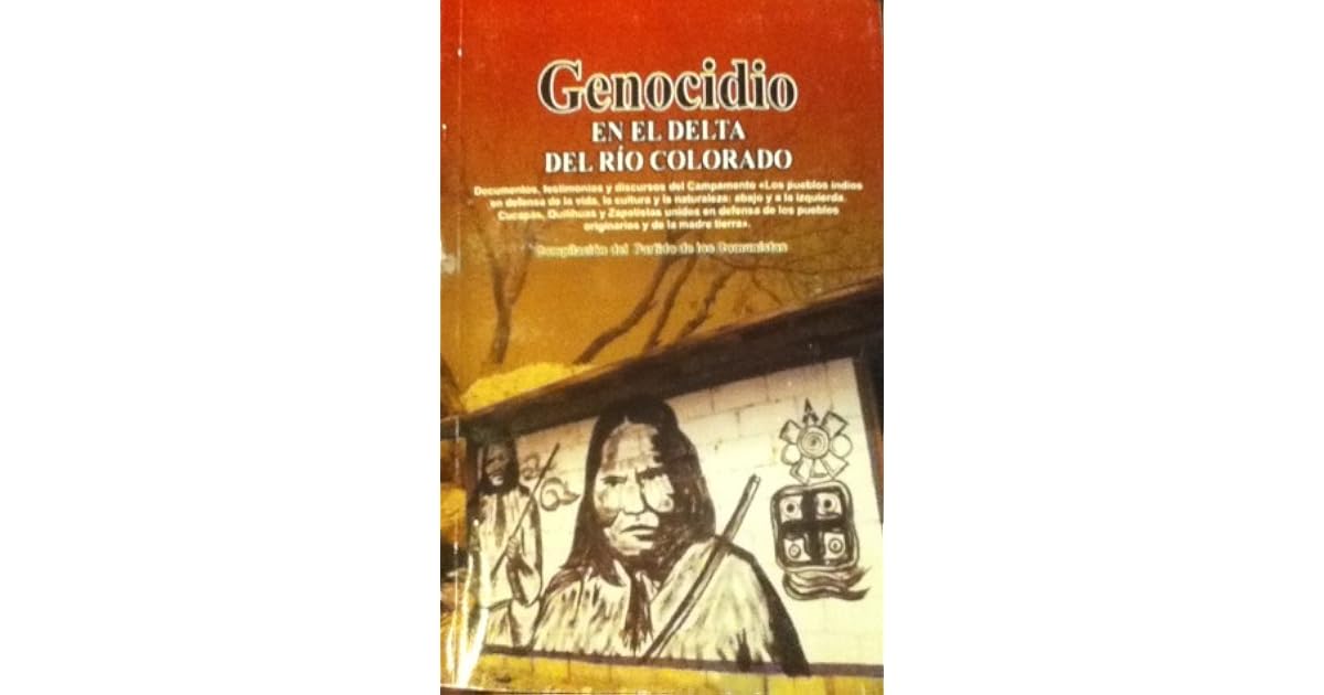Genocidio en el delta del Río Colorado by Partido de los Comunistas