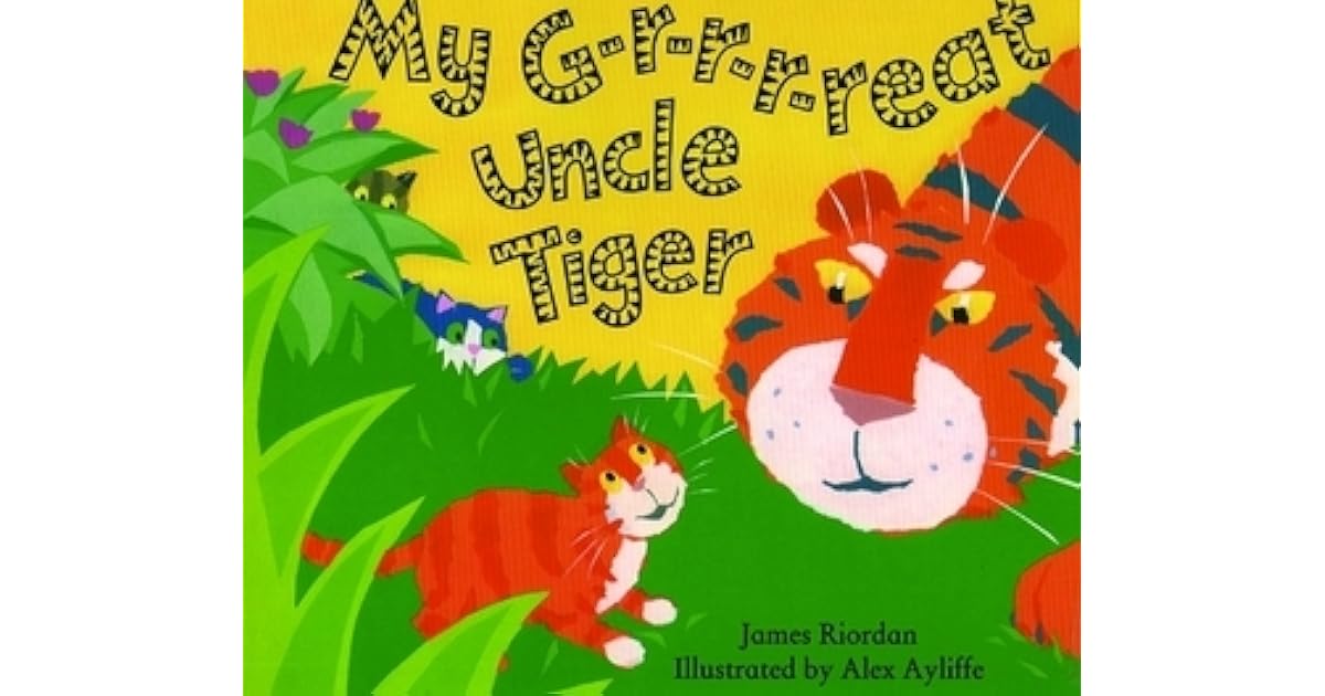 My G-R-R-R-Reat Uncle Tiger by James Riordan