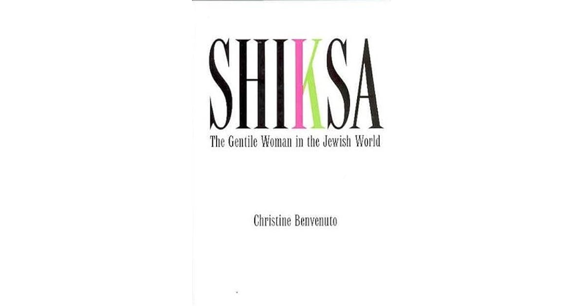 Shiksa: The Gentile Woman in the Jewish World by Christine Benvenuto