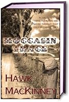 Moccasin Trace by Hawk MacKinney
