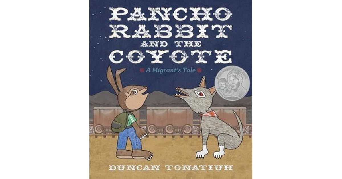 Pancho Rabbit and the Coyote: A Migrant's Tale by Duncan Tonatiuh