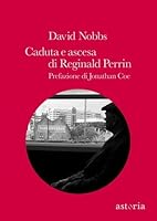 The Fall and Rise of Reginald Perrin by David Nobbs