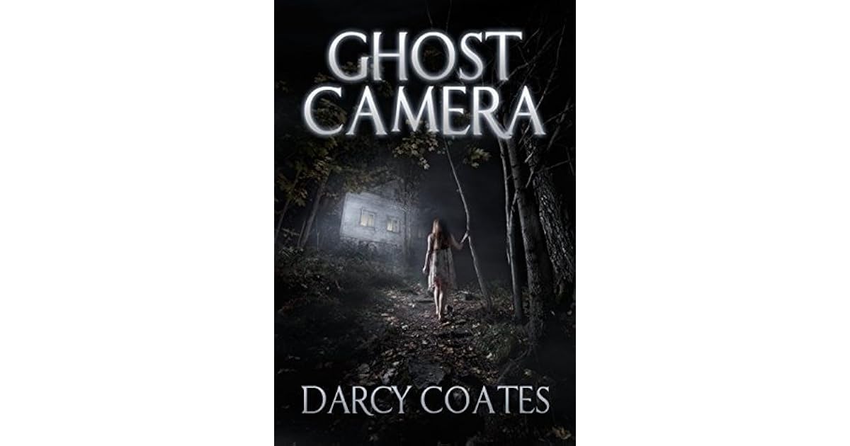 Ghost Camera by Darcy Coates