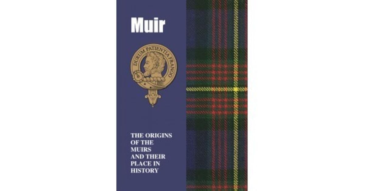 Muir: The Origins of the Muirs and Their Place in History by Murray Ogilvie