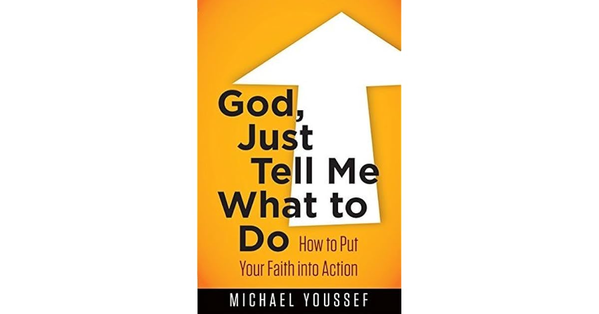 God, Just Tell Me What to Do by Michael Youssef