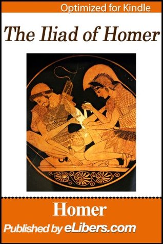 The Iliad (Complete Version) (Epic Poem) (Dactylic Hexameters) (Trojan ...