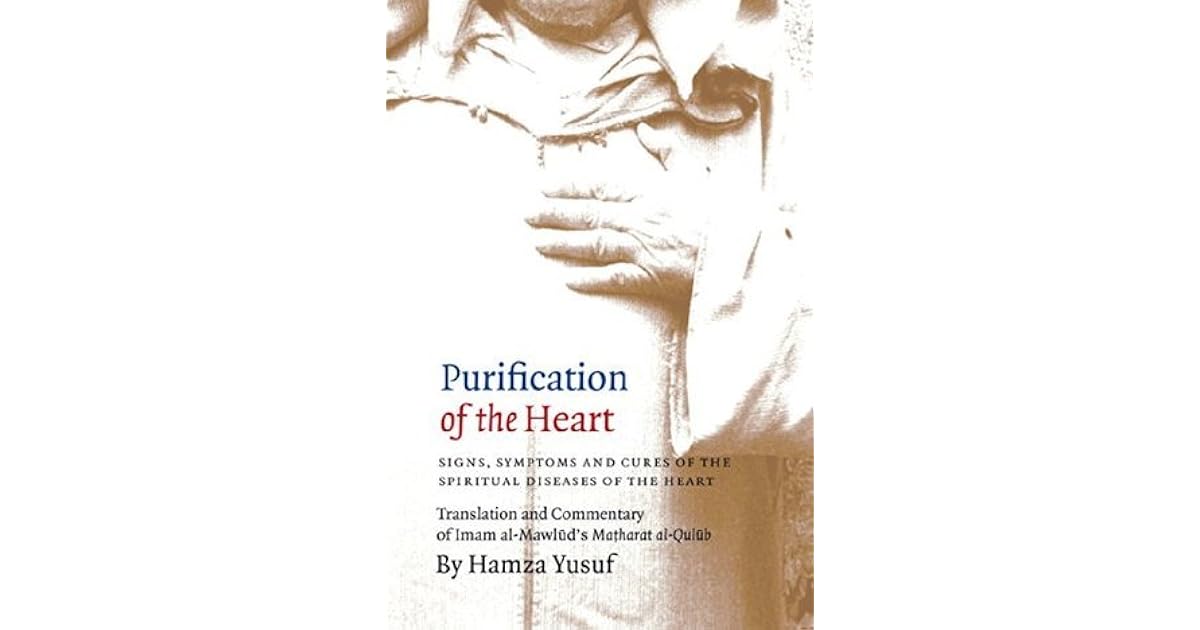 Purification of the Heart: Signs, Symptoms and Cures of the Spiritual ...