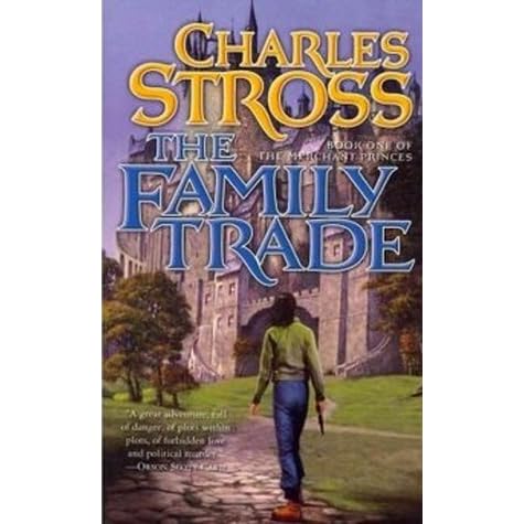 The Family Trade (The Merchant Princes, #1) by Charles Stross — Reviews ...