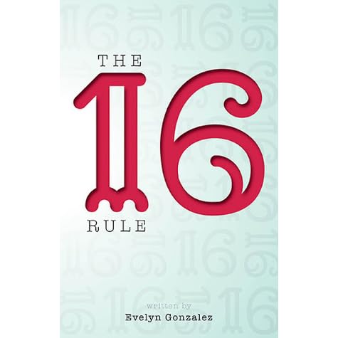 The 16 Rule by Evelyn Gonzalez — Reviews, Discussion, Bookclubs, Lists