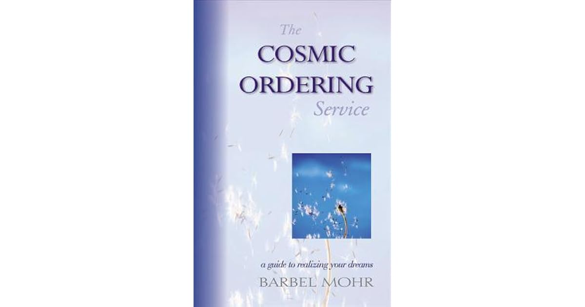 The Cosmic Ordering Service: A Guide to Realizing Your Dreams by Barbel ...