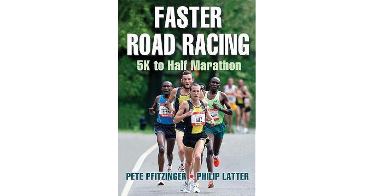Faster Road Racing: 5K to Half Marathon by Pete Pfitzinger