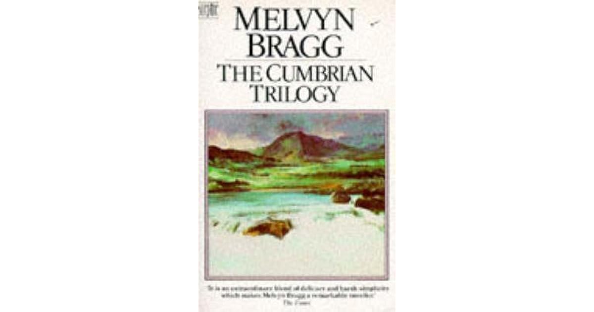 The Cumbrian Trilogy by Melvyn Bragg