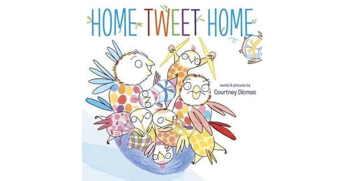 Home Tweet Home by Courtney Dicmas