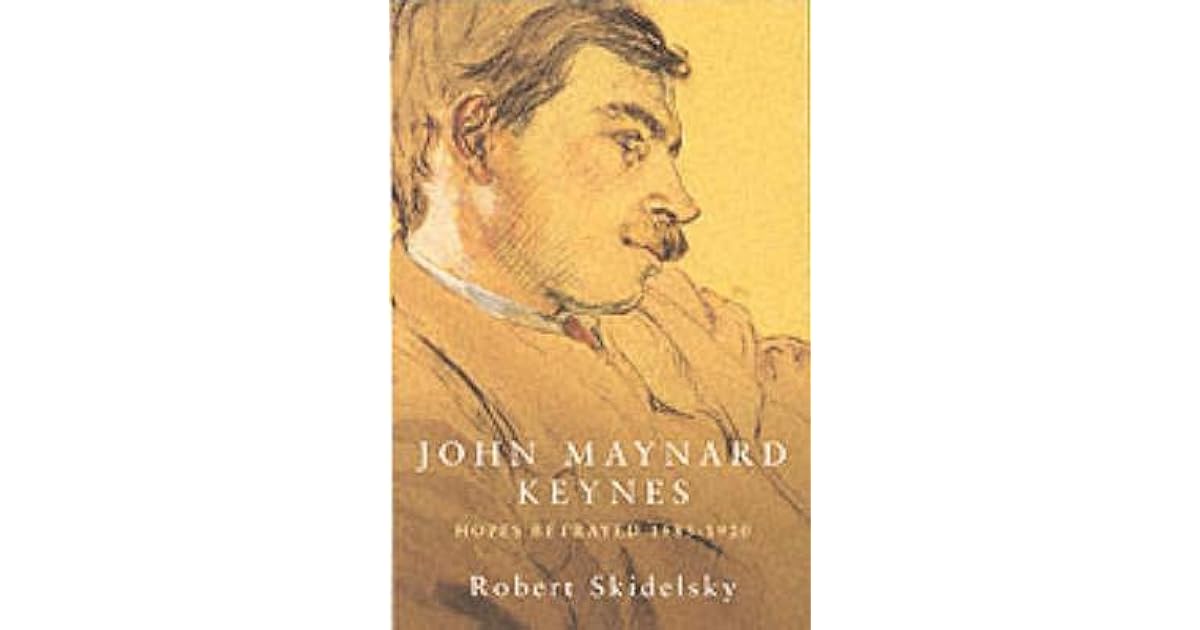 John Maynard Keynes, Vol. 1: Hopes Betrayed, 1883-1920 by Robert Skidelsky