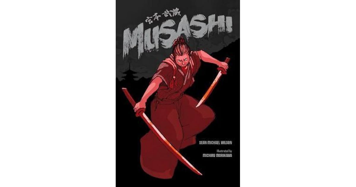 Musashi (A Graphic Novel) by Sean Michael Wilson