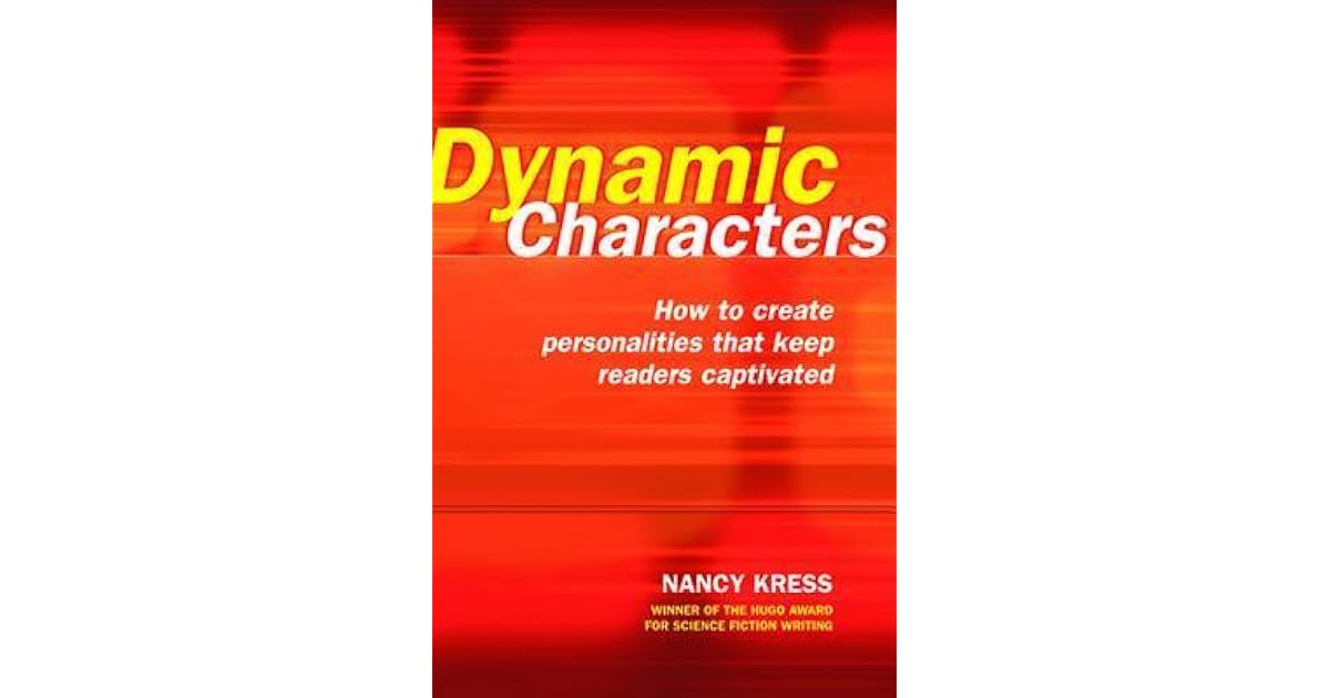 Dynamic Characters: How to Create Personalities That Keep Readers ...