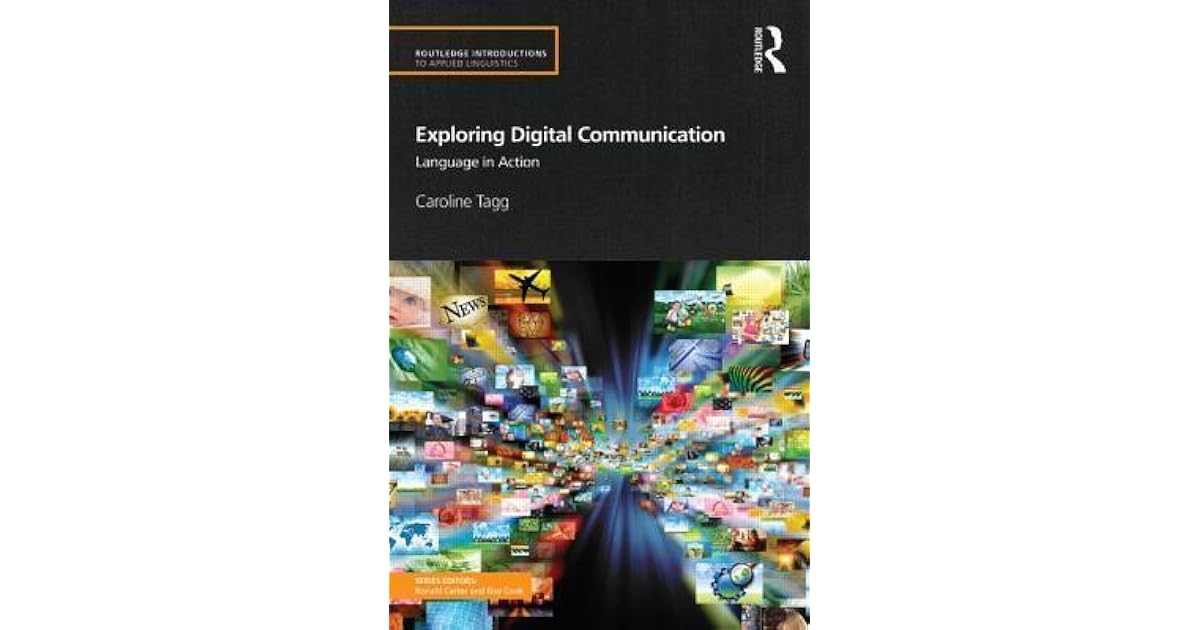 Exploring Digital Communication: Language in Action by Caroline Tagg