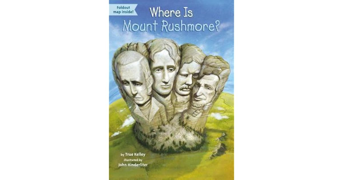 Where Is Mount Rushmore? by True Kelley