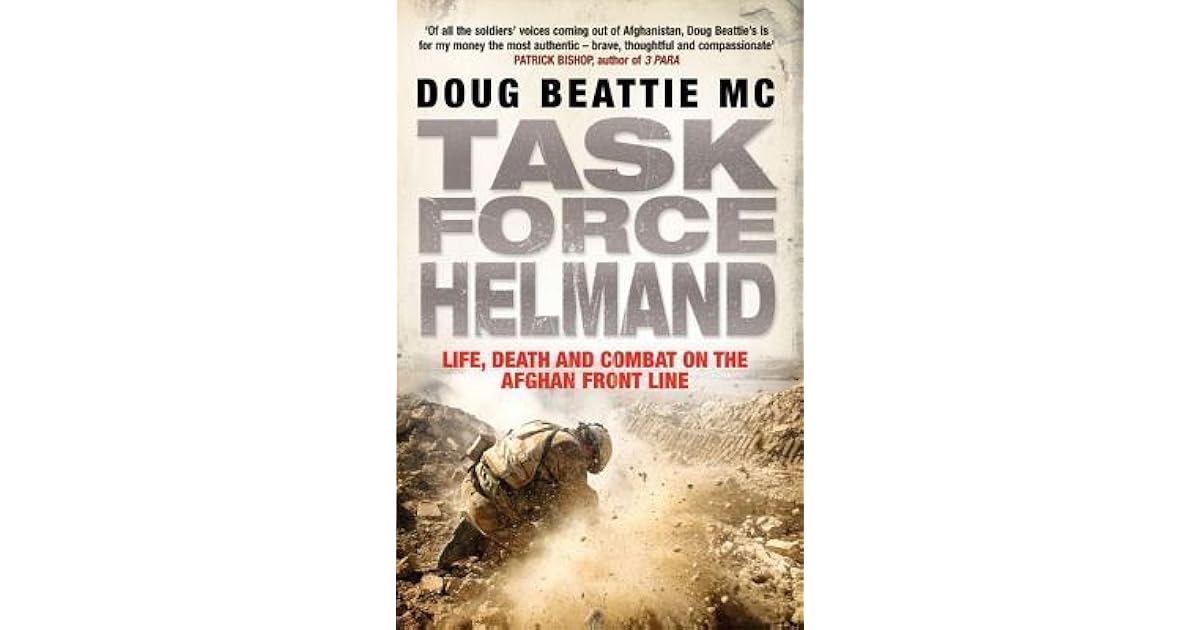 Task Force Helmand: A Soldier's Story Of Life, Death And Combat On The ...